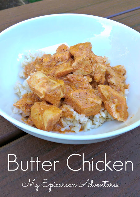 Butter Chicken - My Epicurean Adventures